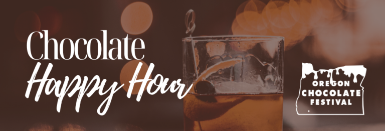 2026 Chocolate Happy Hour - Oregon Chocolate Festival